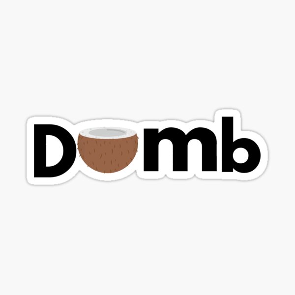 "Dumb" Sticker by Showmee | Redbubble