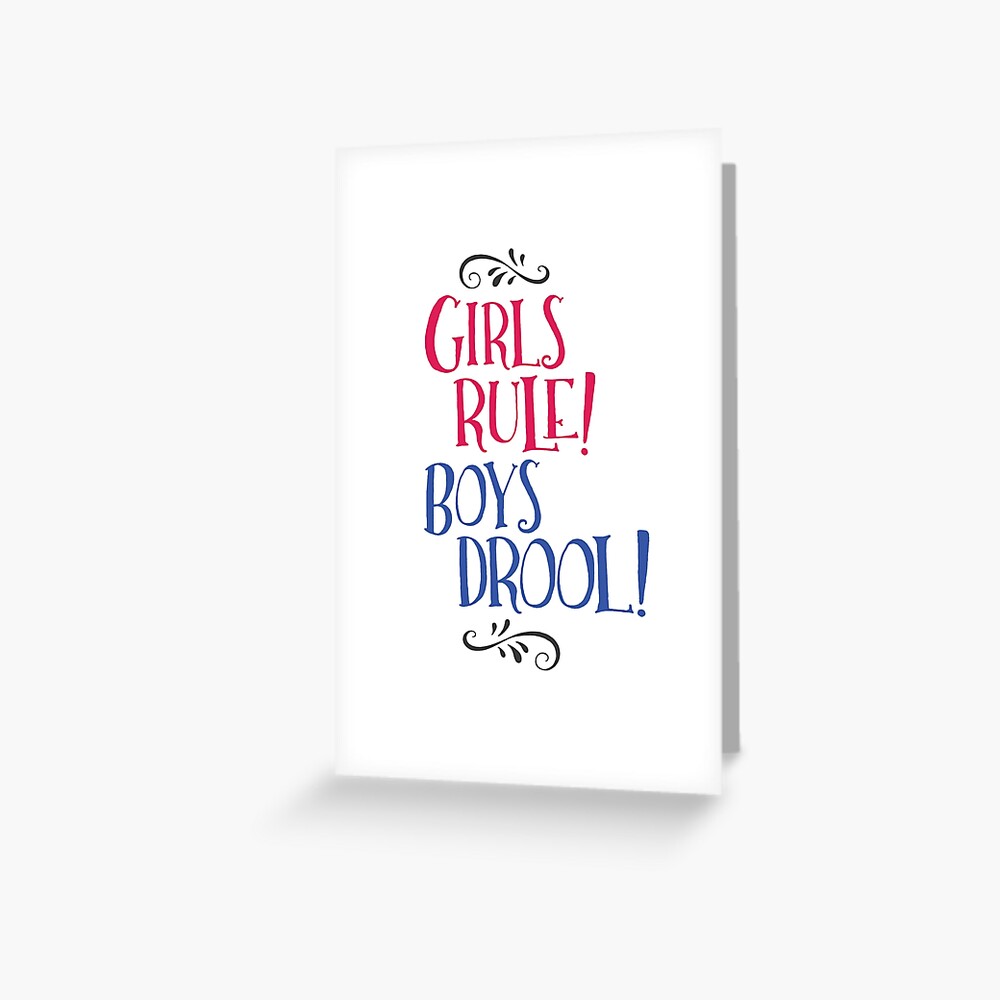 "Girls Rule! Boys Drool!" Greeting Card by Trusting4Peace | Redbubble