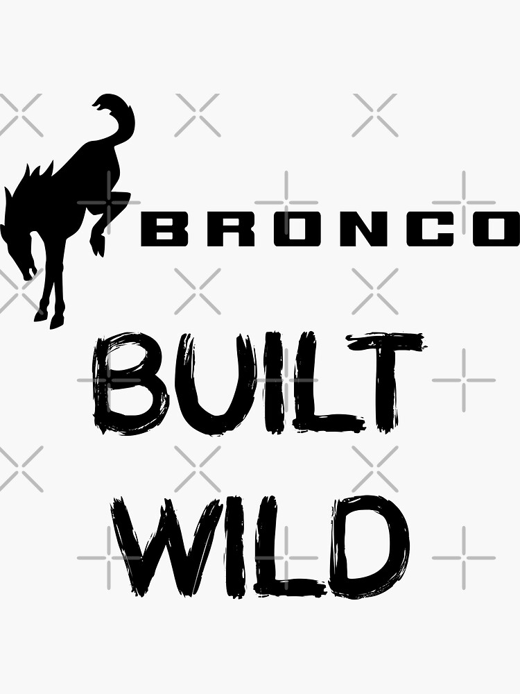 "FORD BRONCO BUILT WILD" Sticker by DomGDesign | Redbubble