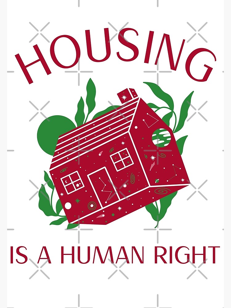 "Housing Is A Human Right. End Homelessness" Poster for Sale by Rebel ...