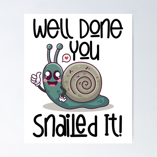 "You Snailed It Cute Funny Thumbs Up Snail" Poster for Sale by ...