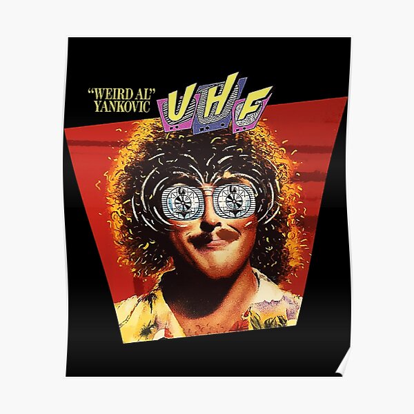 "UHF Weird AL Yankovic Rock Legend Essential ." Poster for Sale by ...