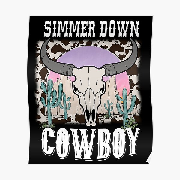 "Simmer Down Cowboy (Western Style Gift)" Poster for Sale by i ...