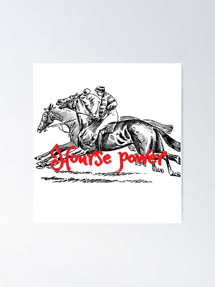 "Hourse power" Poster for Sale by Jaadueekala | Redbubble