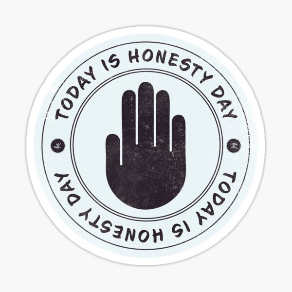 "Today is Honesty Day Badge" Sticker by lvrdesign | Redbubble
