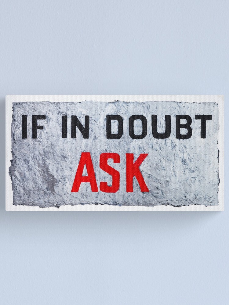 "If In Doubt Ask" Canvas Print for Sale by BurnsyBannister | Redbubble