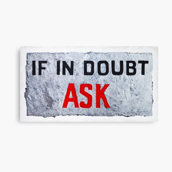 "If In Doubt Ask" Canvas Print for Sale by BurnsyBannister | Redbubble