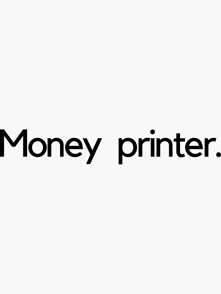 "Money printer" Sticker for Sale by HustleGrindset | Redbubble
