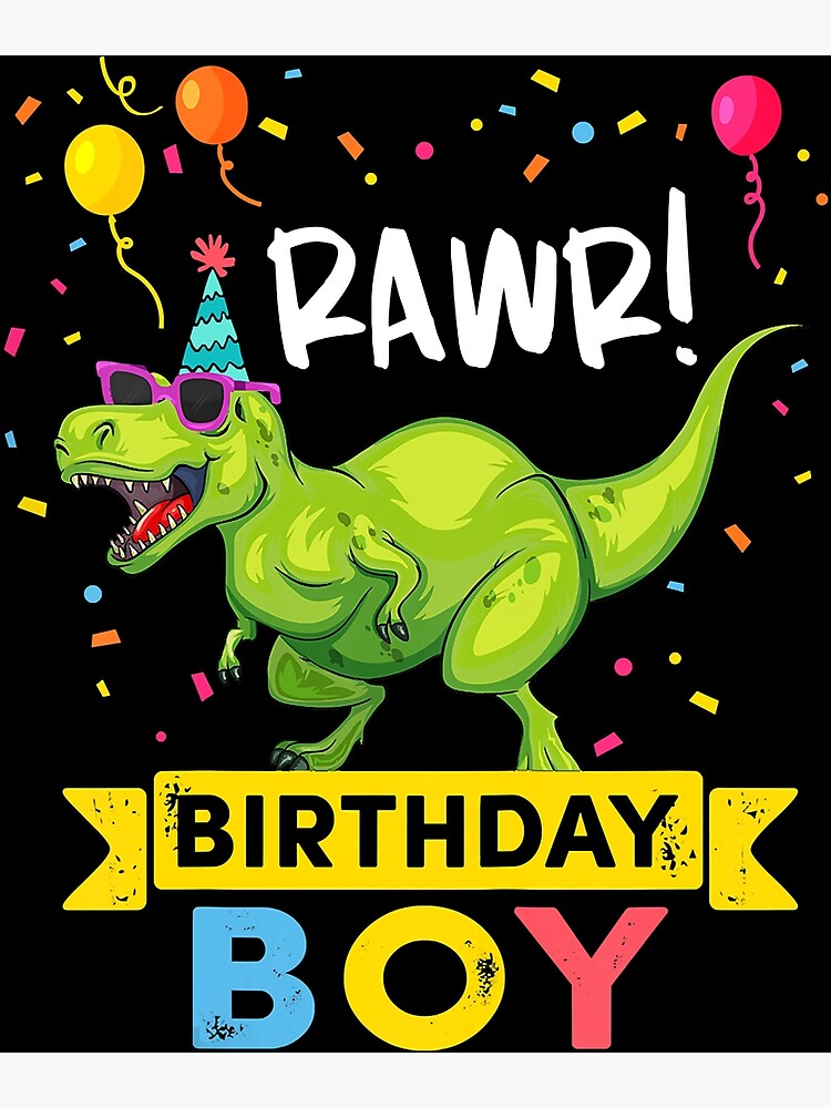 "Rawr Im The Birthday Boy Kids Birthday Boy Dino T Rex Dinosaur Boys Matching Family" Poster for ...