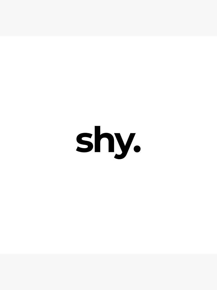 "shy. single word with a dot" Poster for Sale by alwaystext | Redbubble