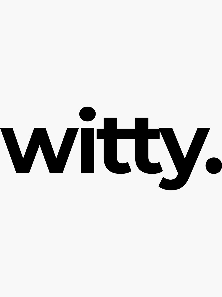 "witty. single word with a dot" Sticker for Sale by alwaystext | Redbubble