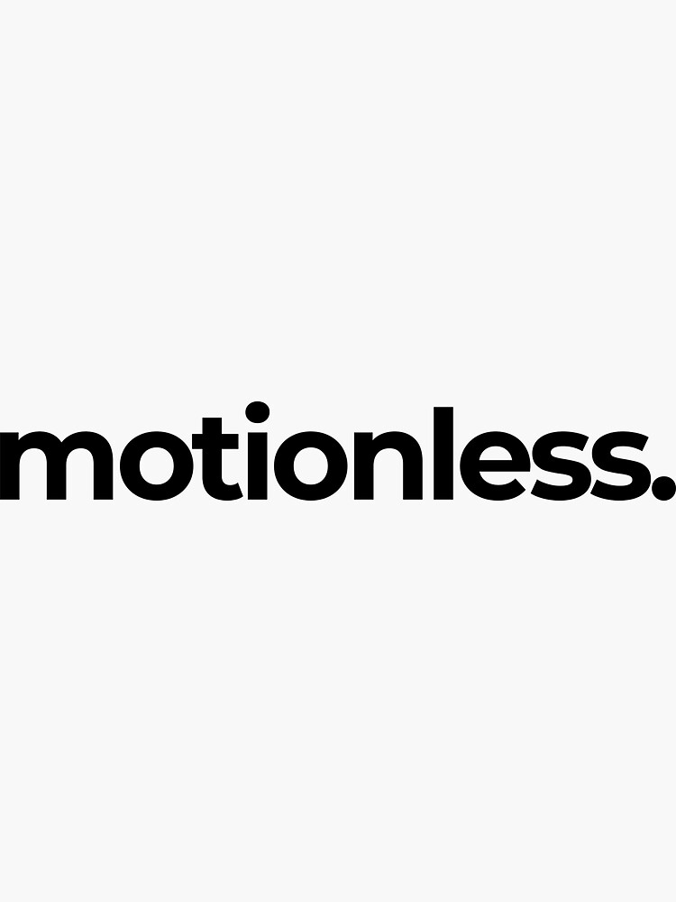 "motionless. single word with a dot" Sticker by alwaystext | Redbubble
