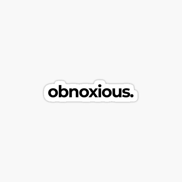 "obnoxious. single word with a dot" Sticker by alwaystext | Redbubble