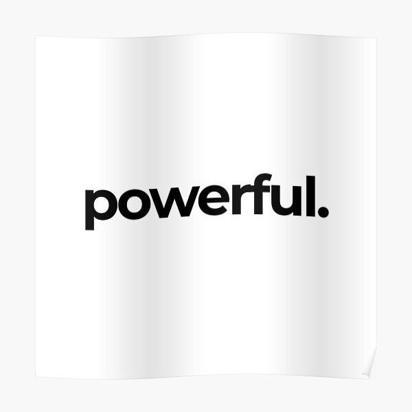 "powerful. single word with a dot" Poster by alwaystext | Redbubble