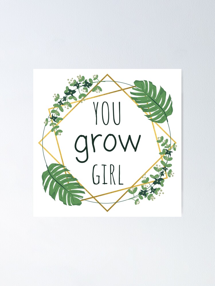 "You Grow Girl Green and Gold Quote Mantra Plant Leaf Flower Design ...