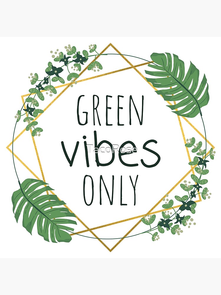 "Green Vibes Only Green and Gold Quote Mantra Plant Leaf Flower Design ...