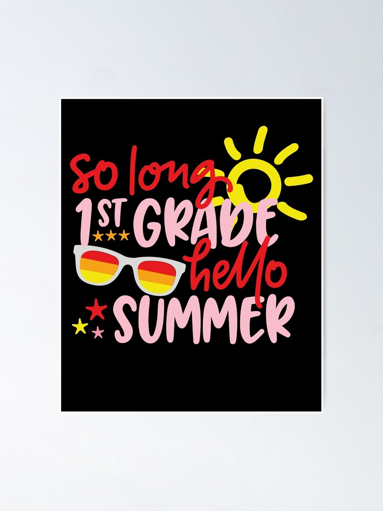 "Kids So Long 1st Grade Hello Summer Vacay Last Day Of School" Poster ...