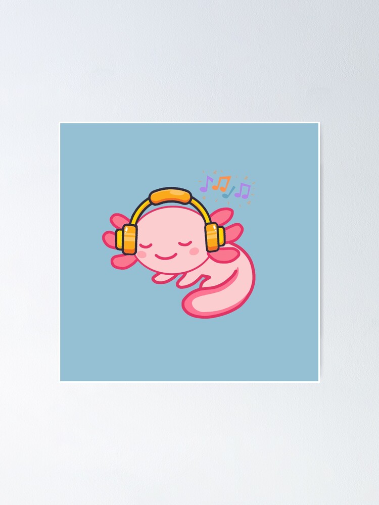 "Axolotl listening music" Poster for Sale by Saumik-Z | Redbubble
