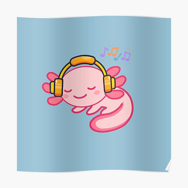 "Axolotl listening music" Poster for Sale by Saumik-Z | Redbubble