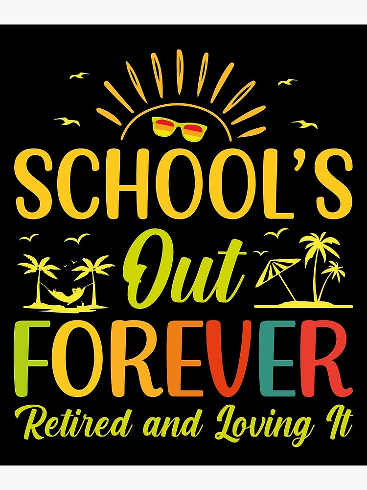 "Retro Last Day Of School Schools Out Forever Retired Teacher" Poster ...