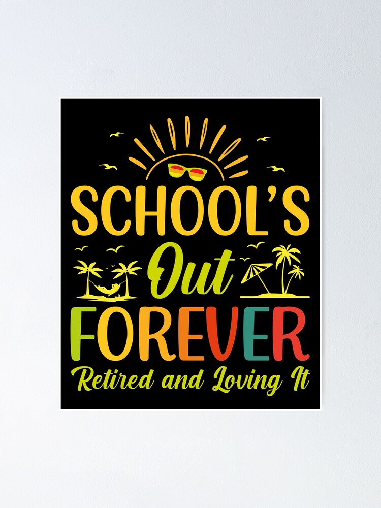 "Retro Last Day Of School Schools Out Forever Retired Teacher" Poster ...