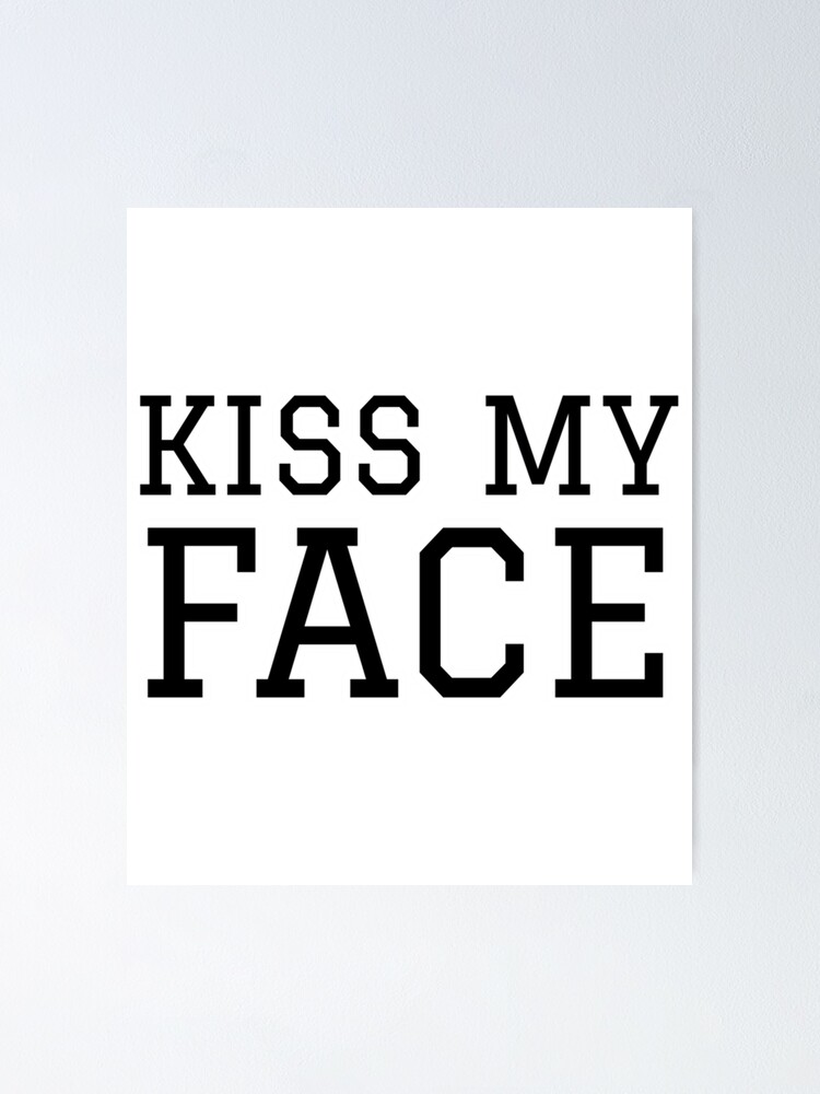 "Kiss my face, funny alan partridge quote " Poster for Sale by ...
