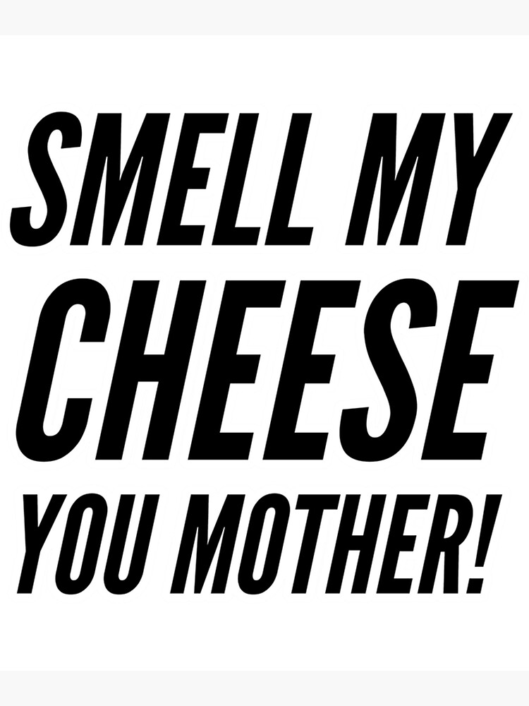 "Smell my cheese you mother, funny alan partridge quote " Poster for ...