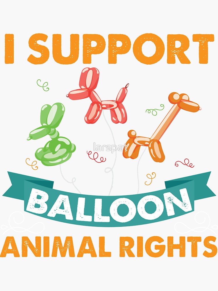 "I SUPPORT ANIMAL BALLOON RIGHTS FUNNY DESIGN" Sticker for Sale by ...