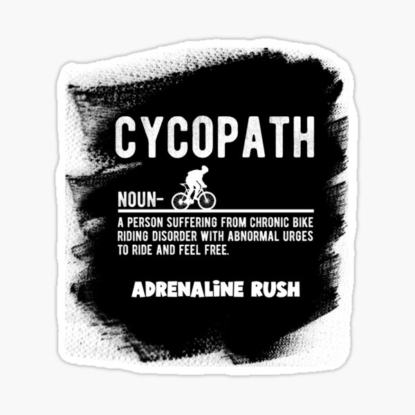 "Cycopath Bike Riding Disorder" Sticker by PrintMeOver | Redbubble