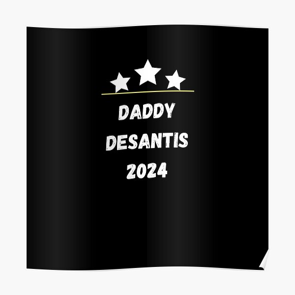 "DADDY Desantis 2024" Poster for Sale by mamababa777 | Redbubble