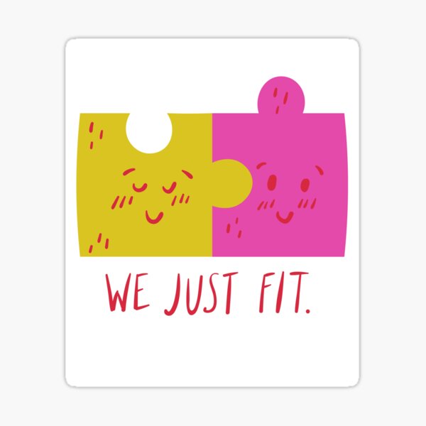 "We just fit" Sticker by ADAMbhini | Redbubble