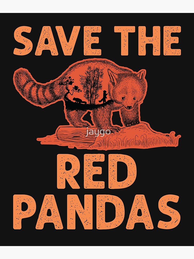"Save the Red Pandas Panda Lover " Poster for Sale by jaygo | Redbubble