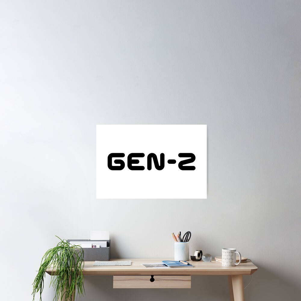 "GEN-Z / Gen Z / Generation Z (Black Text)" Poster by STUDIO-72 | Redbubble