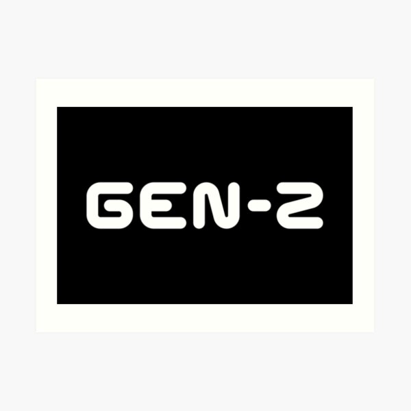 "GEN-Z / Gen Z / Generation Z (White Text)" Art Print by STUDIO-72 ...