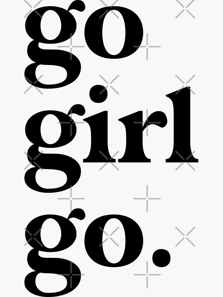 "go girl go" Sticker for Sale by MissPuduArt | Redbubble