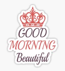 Good Morning Beautiful Stickers | Redbubble