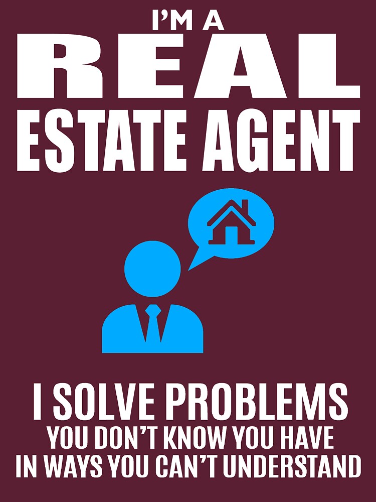 "REAL ESTATE AGENT SOLVE PROBLEMS" T-shirt for Sale by jakatero ...