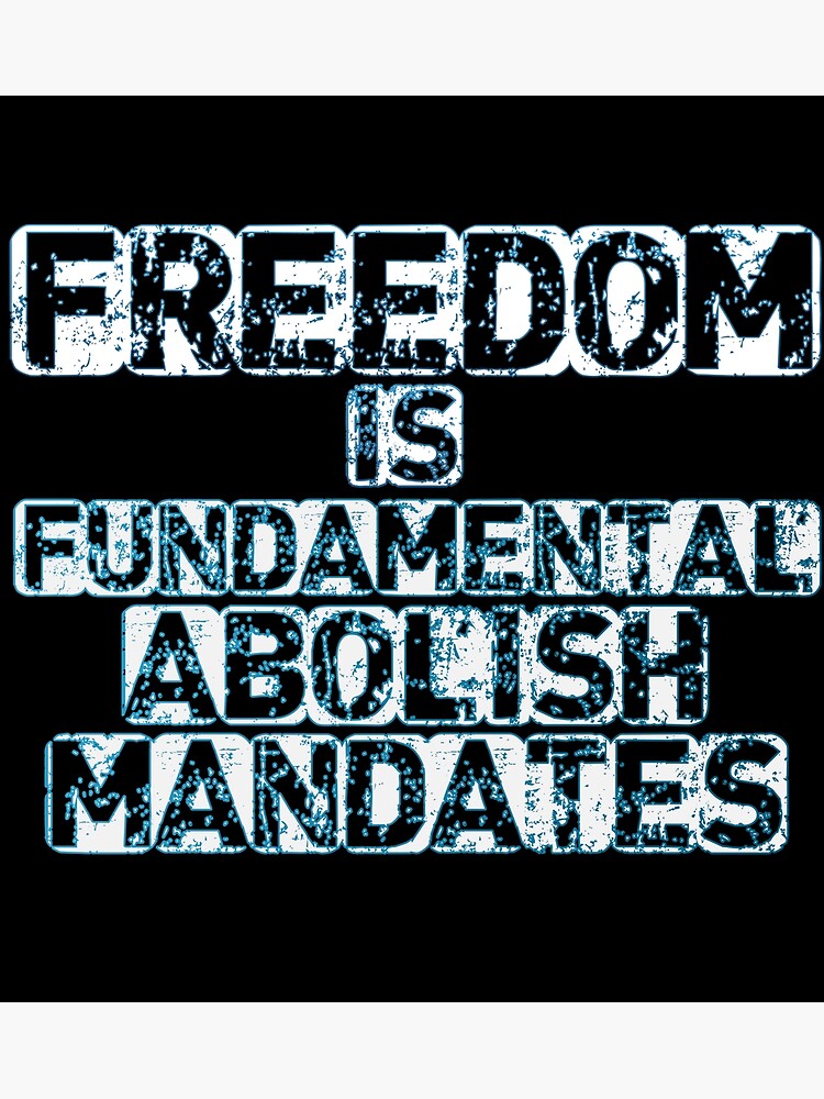 "Freedom is fundamental abolish mandates " Poster for Sale by kbala05 ...