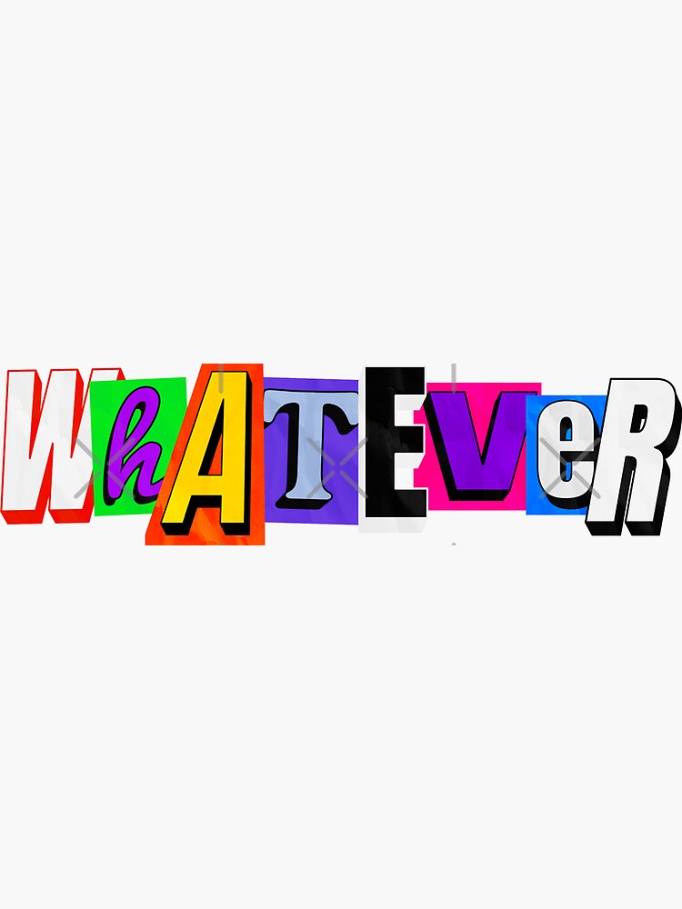 "Whatever" Sticker by carlostv | Redbubble