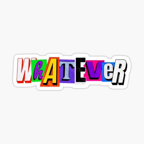 "Whatever" Sticker by carlostv | Redbubble