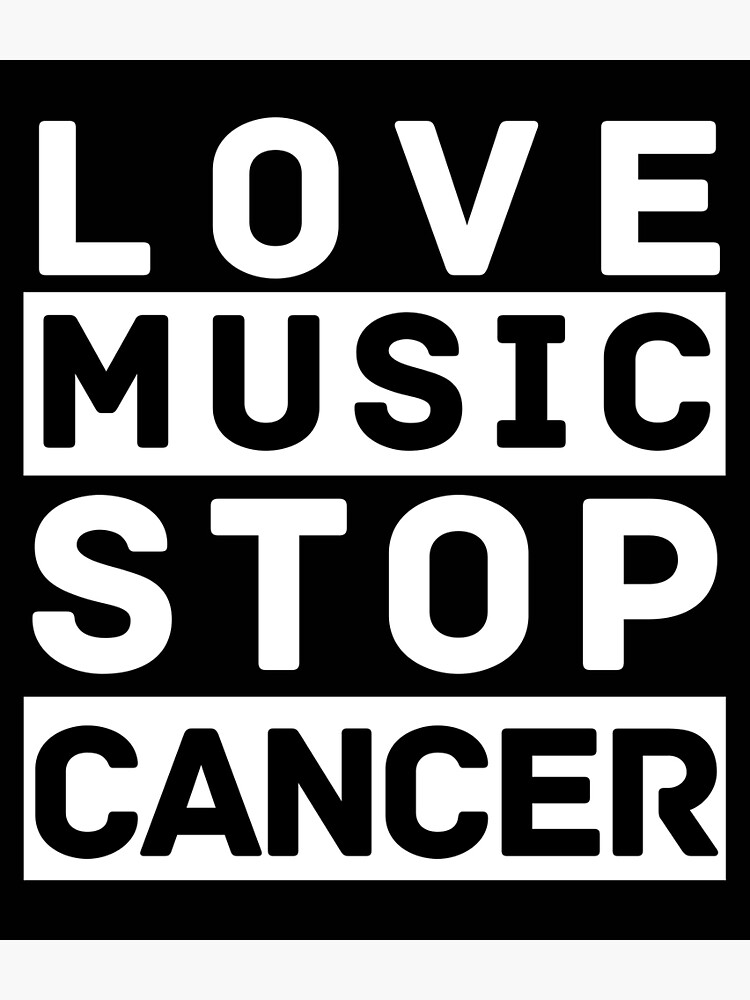 "Love Music Stop Cancer " Art Print for Sale by Ton-Bonbon | Redbubble