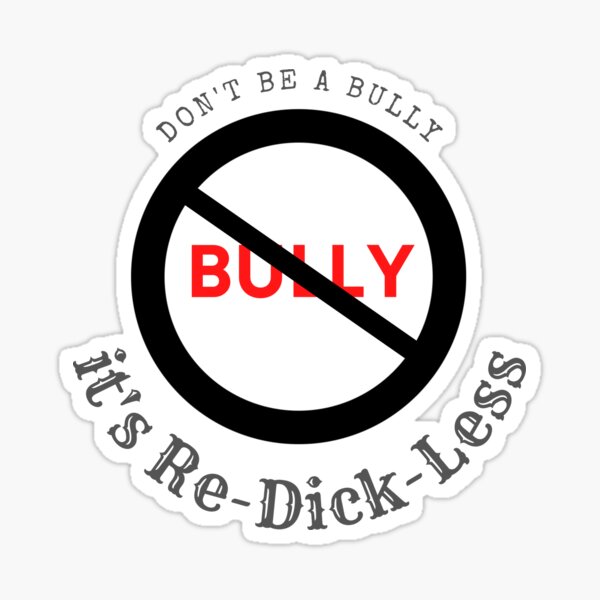 "Don't be a bully" Sticker by Woowee808 | Redbubble