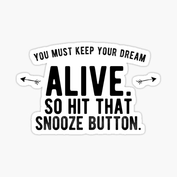 "You must keep your dream alive. So hit that snooze button. Funny Food ...