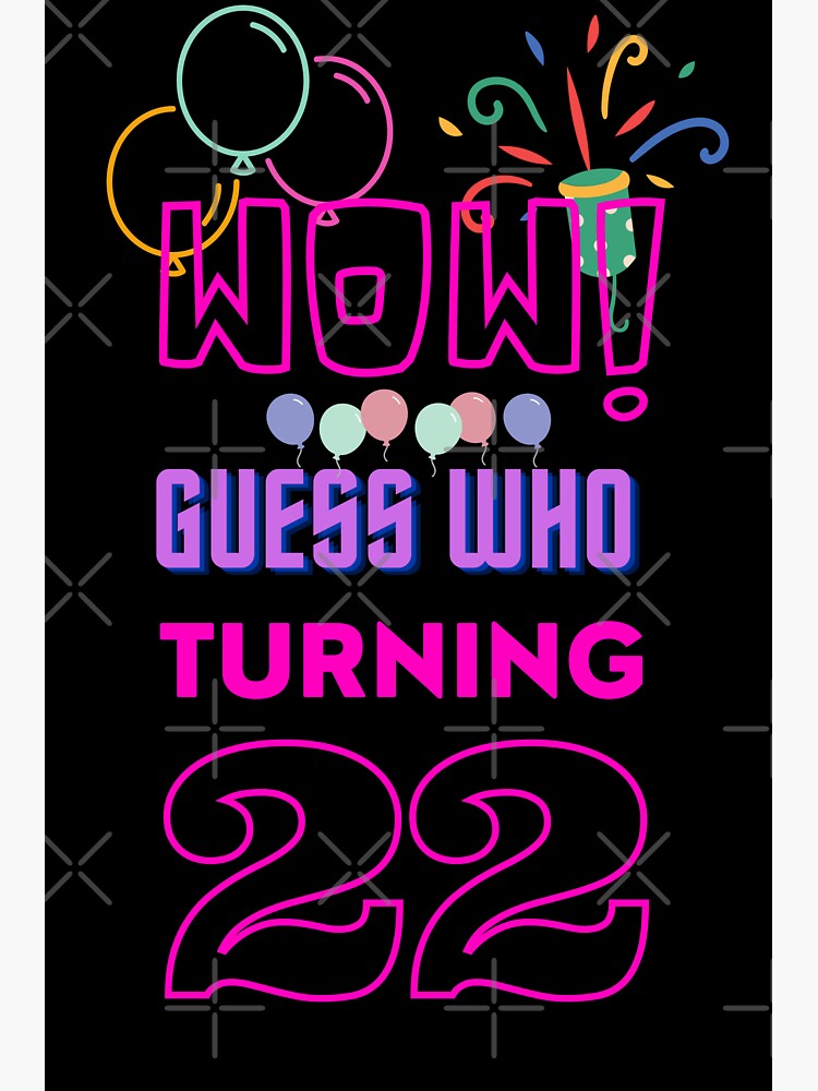 "WOW! GUESS WHO TURNING 22" Sticker by DelightfulBliss | Redbubble
