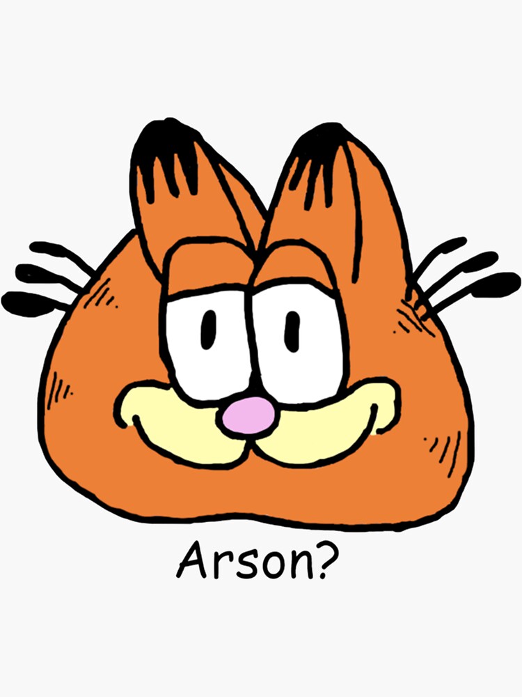 "Cursed Garfield asking_ Arson " Sticker by AsherSmith112 | Redbubble