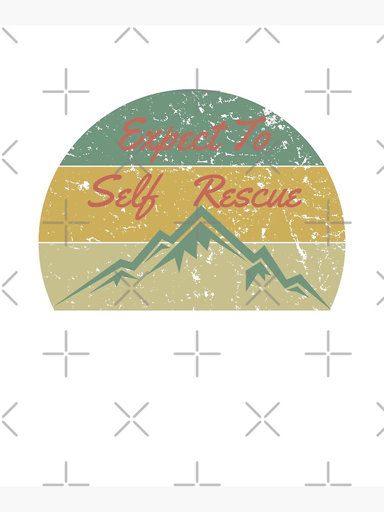 "Expect To Self Rescue" Poster for Sale by Ssimo30 | Redbubble