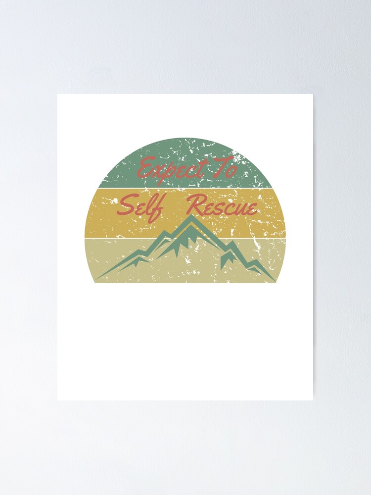 "Expect To Self Rescue" Poster for Sale by Ssimo30 | Redbubble