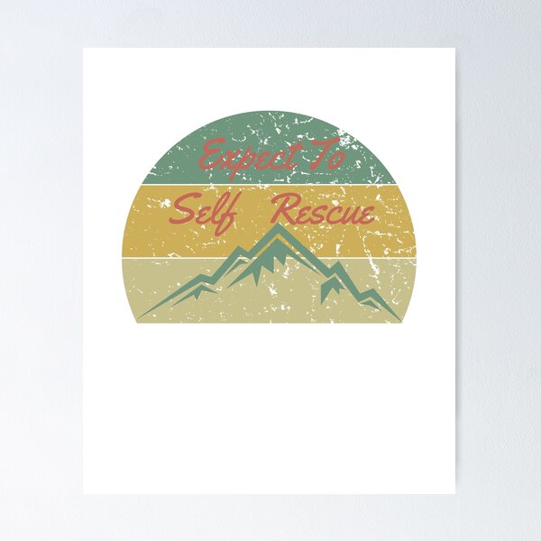 "Expect To Self Rescue" Poster for Sale by Ssimo30 | Redbubble