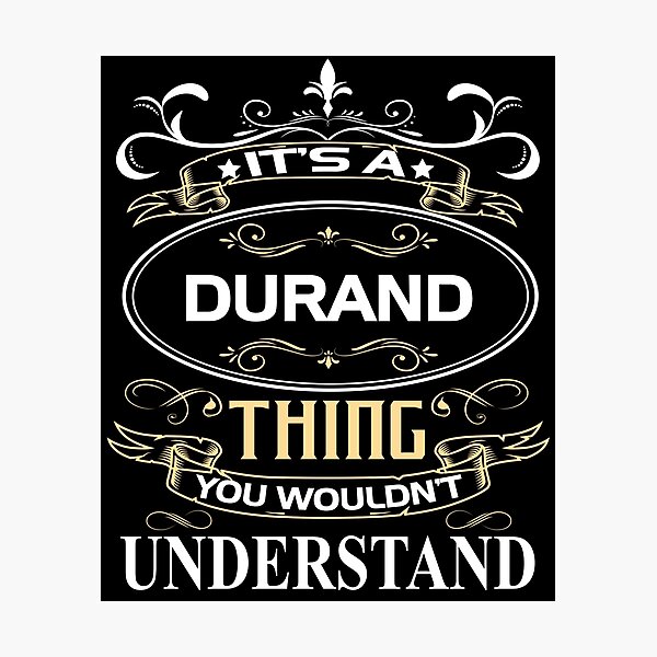 "Durand-Namenshemd Es ist eine Durand-Sache, die Sie nicht verstehen ...