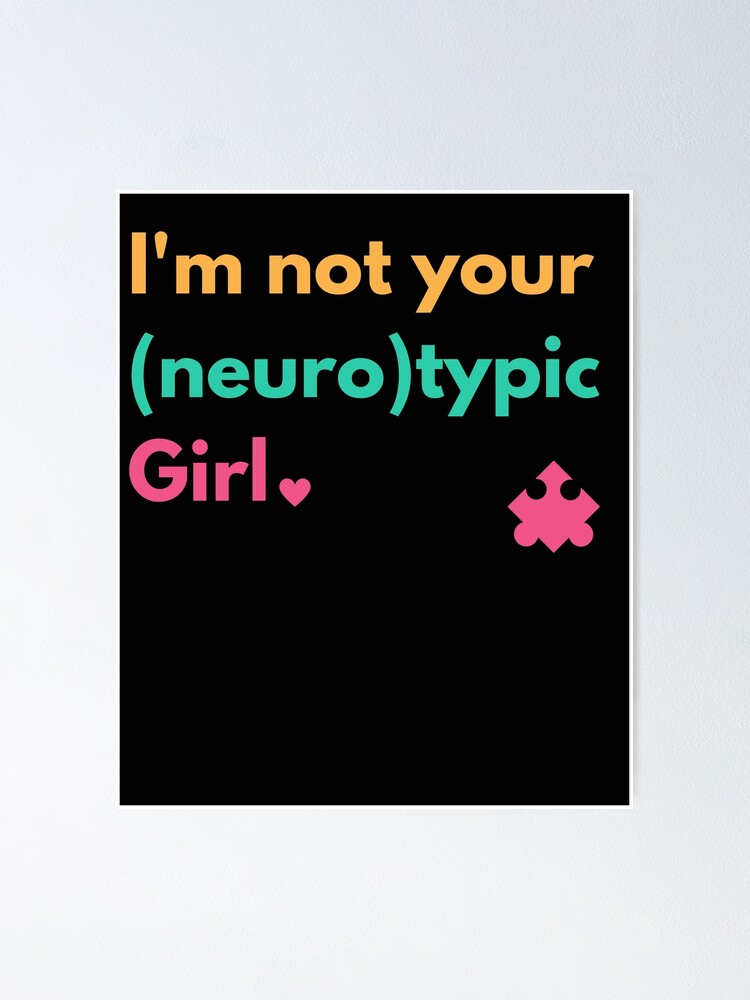 "Funny Autism Quote I'm Not Your Neurotypical Girl" Poster by YeoDesign ...